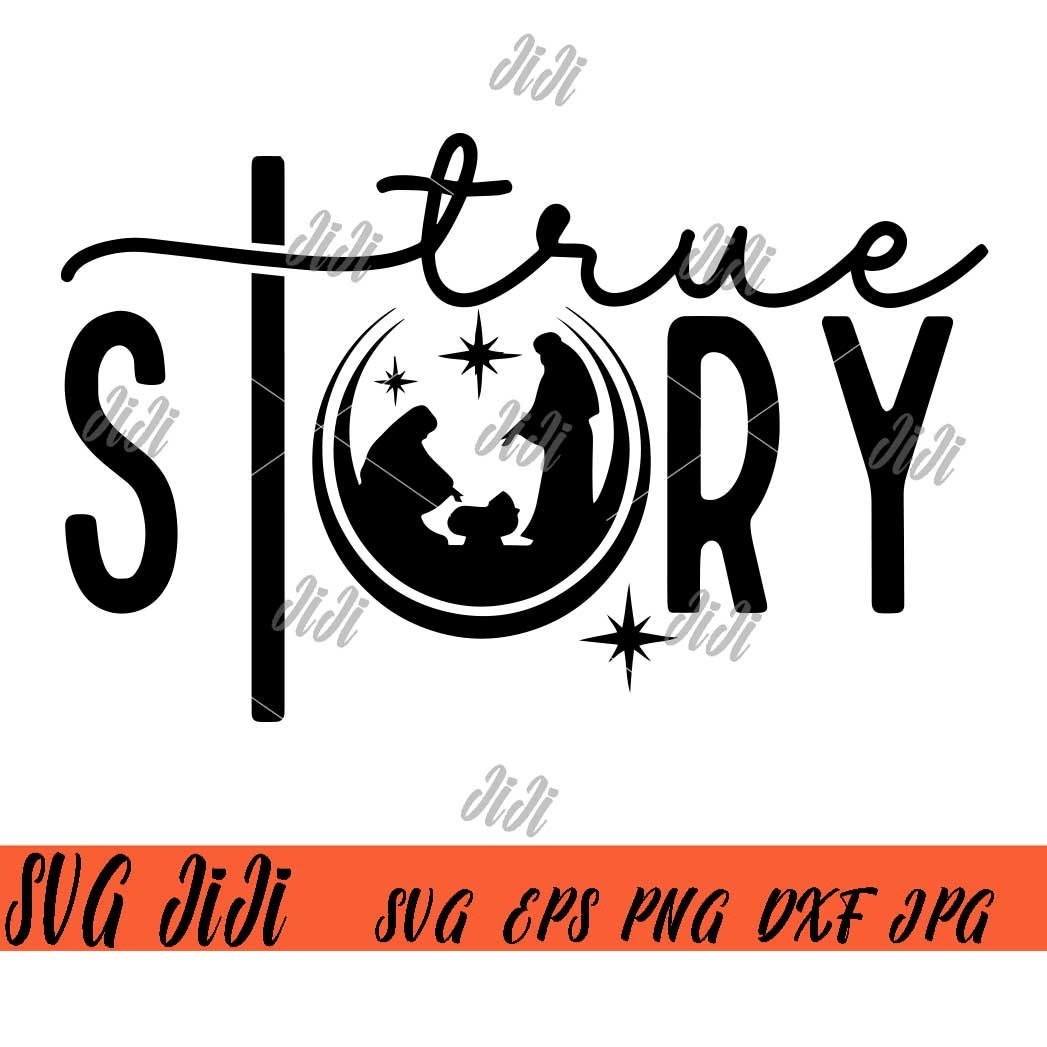 True Story SVG PNG, True Story Nativity SVG, , Nativity Scen | Inspire ...