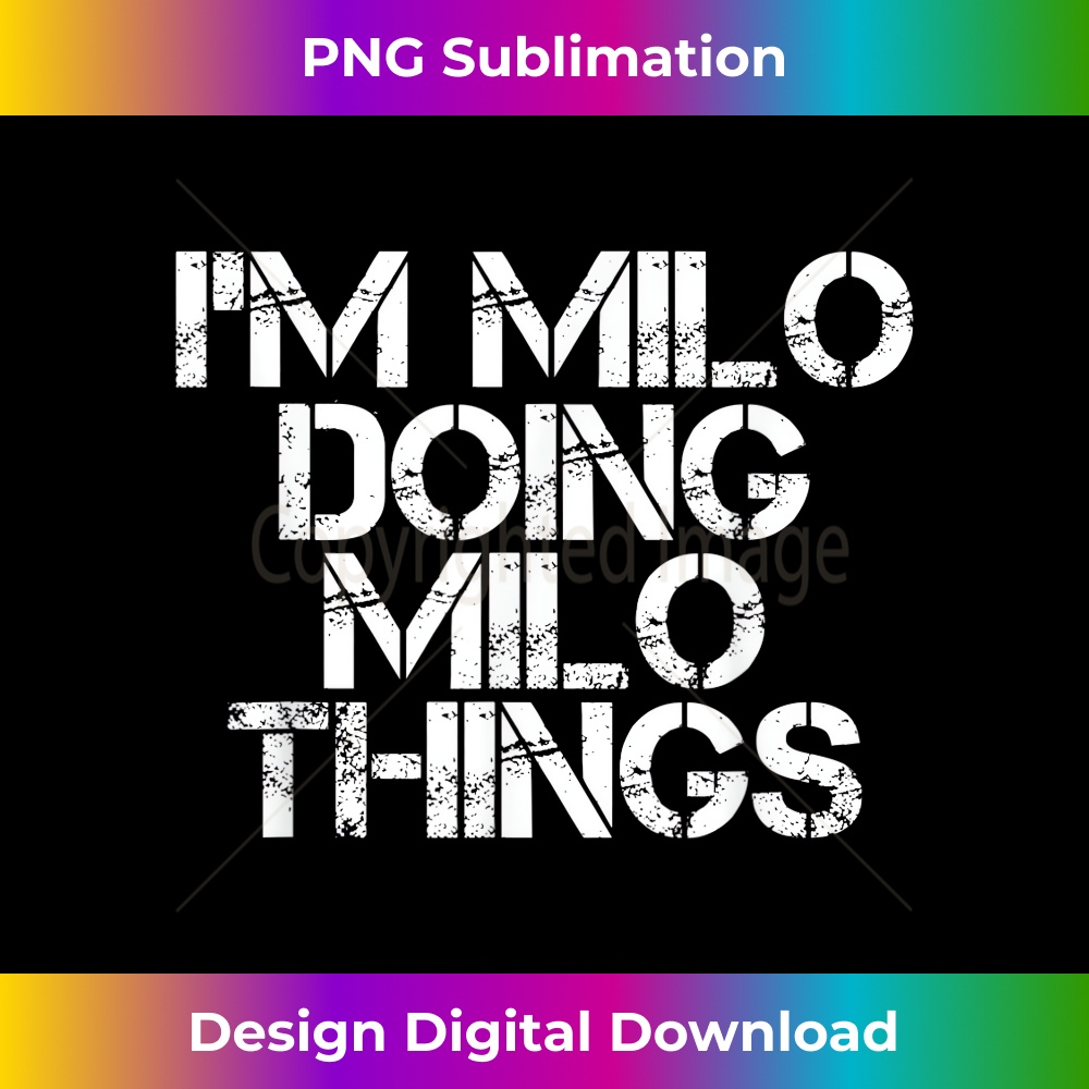 I'M MILO DOING MILO THINGS Funny Birthday Name Gift Idea - T - Inspire ...