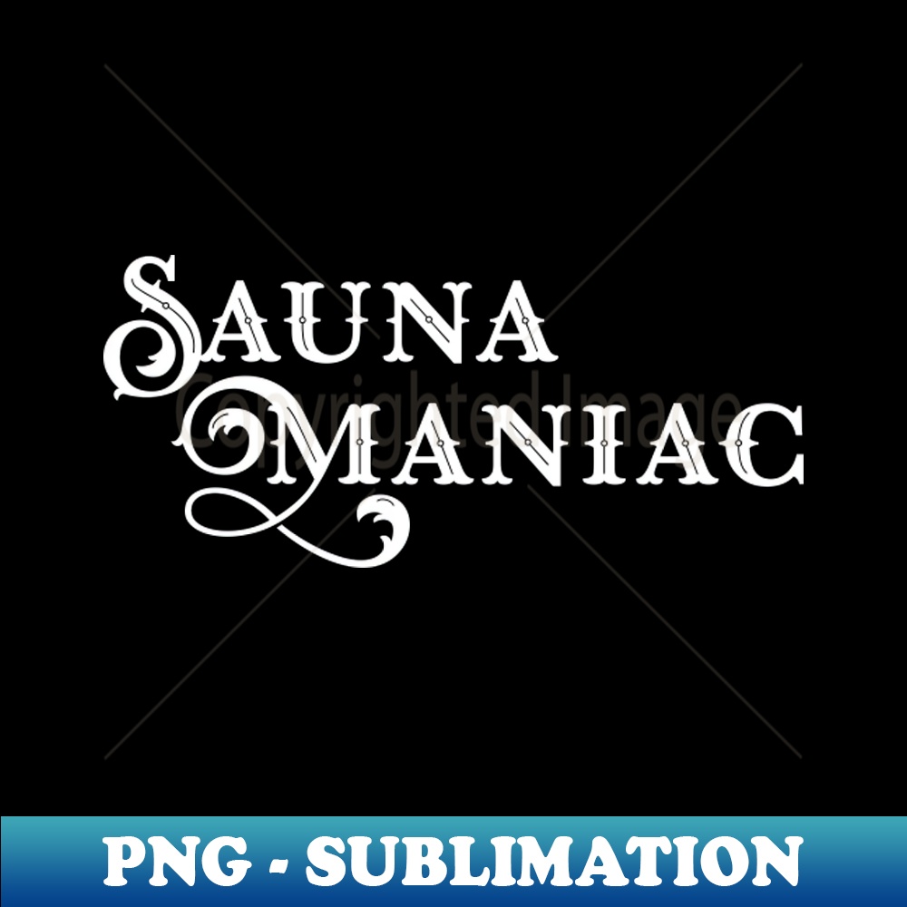 Sauna Maniac - High-Resolution PNG Sublimation File - Perfec | Inspire ...