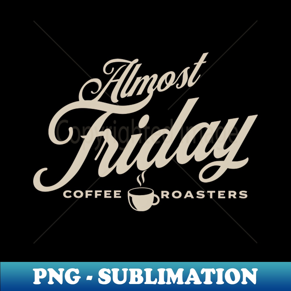Almost Friday - PNG Transparent Digital Download File for Su | Inspire Uplift