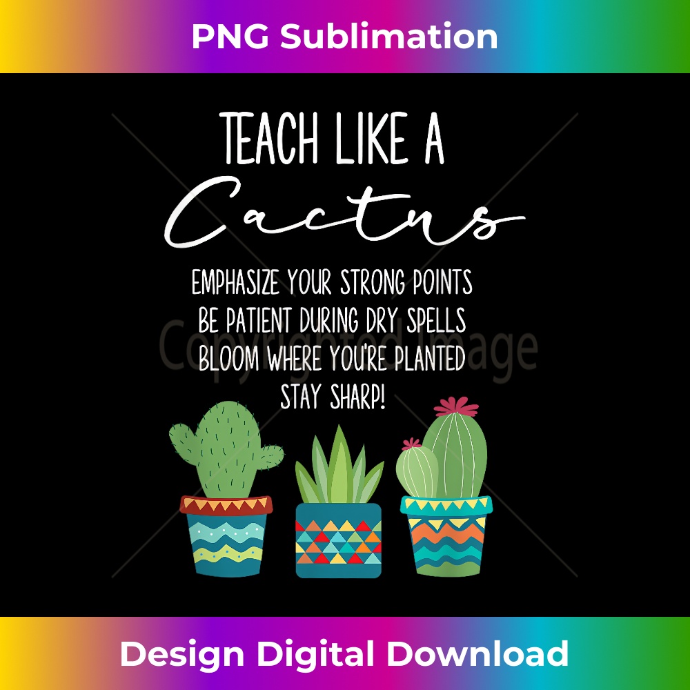 Teach Like A Cactus Teacher Back To School T - Sleek Sublima - Inspire ...