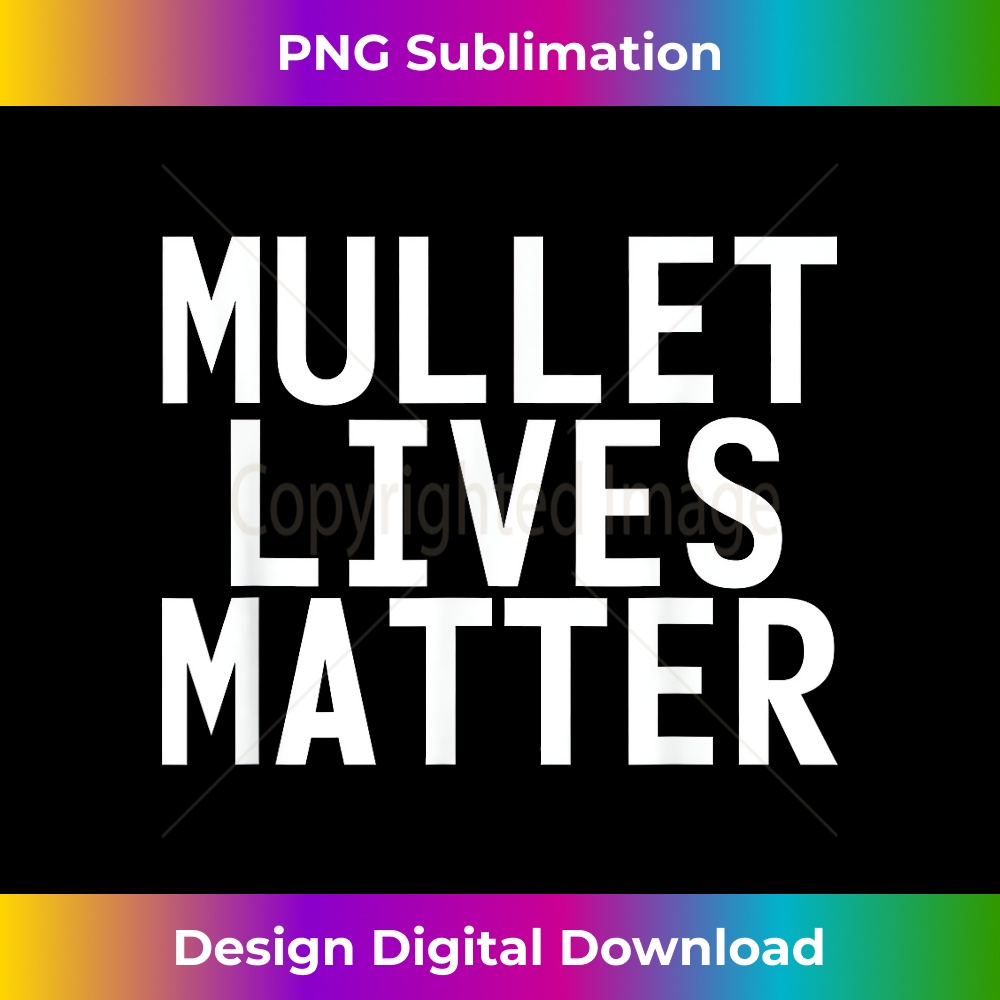 MULLET LIVES MATTER Funny Redneck Rural Gift Idea - Sleek Su | Inspire ...