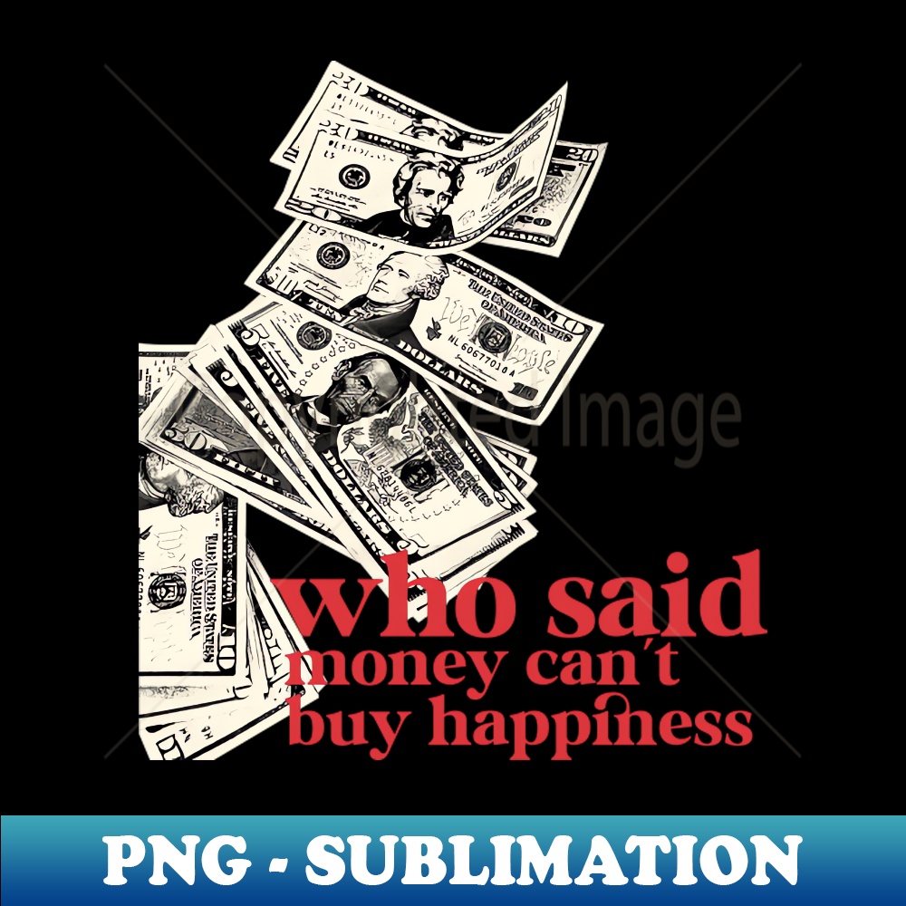 money can buy happiness - Stylish Sublimation Digital Downlo | Inspire ...
