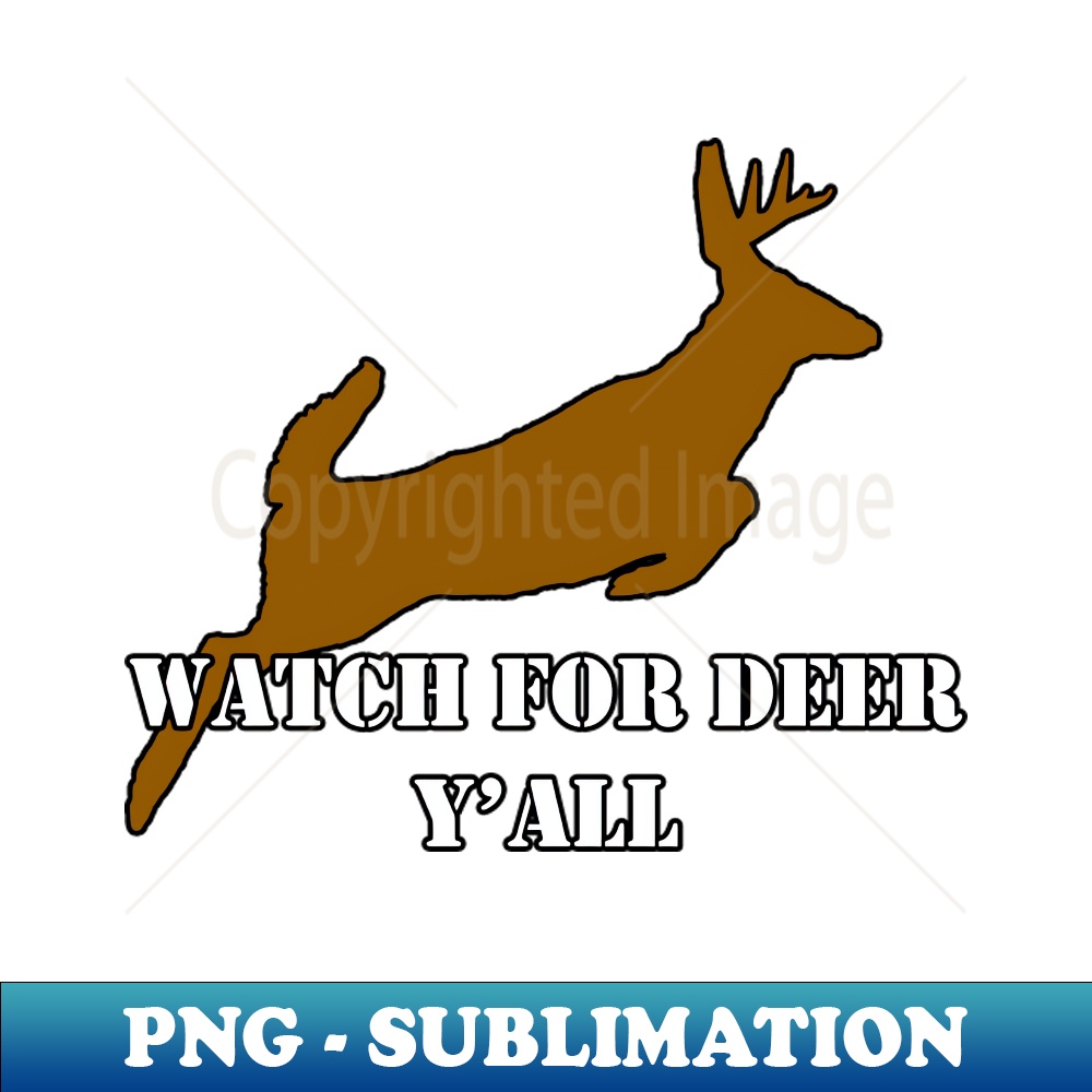 Watch for deer Yall - Colorized - Instant Sublimation Digita | Inspire ...