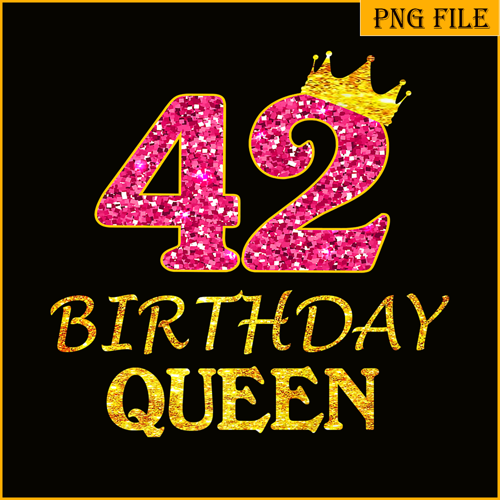 42 Birthday Queen PNG, Happy Birthday PNG, Birthday Queen PN | Inspire ...