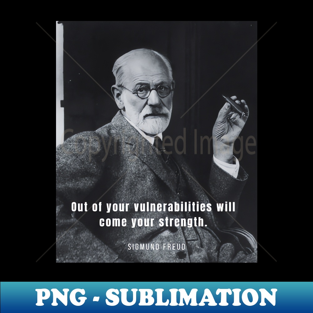 Sigmund Freud portrait and quote Out of your vulnerabilities | Inspire ...