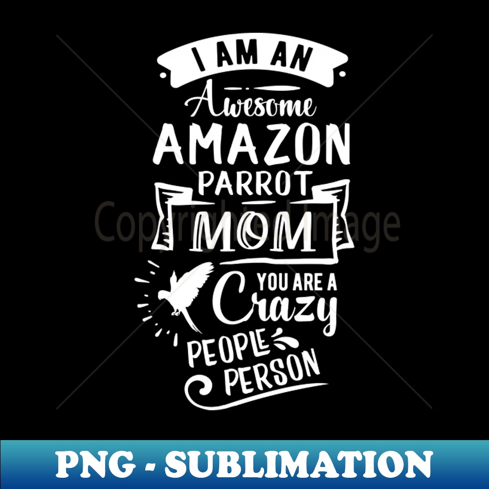 Amazon Parrot Mom Funny Saying - Signature Sublimation PNG F | Inspire ...