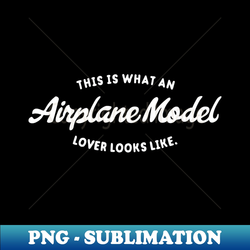 Airplane Model Lover - Unique Sublimation PNG Download - Unl | Inspire ...