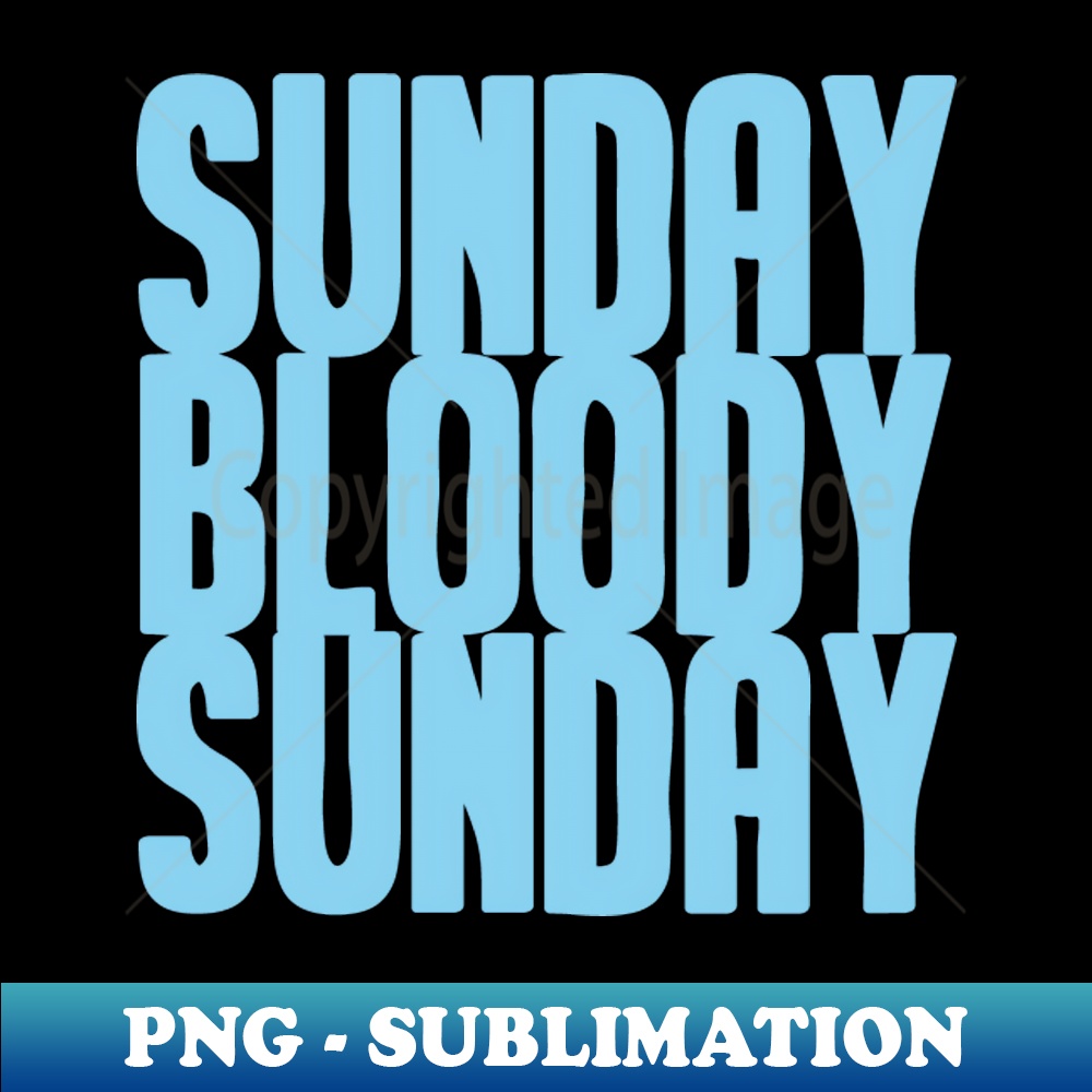 Sunday Bloody Sunday blue - PNG Sublimation Digital Download | Inspire ...
