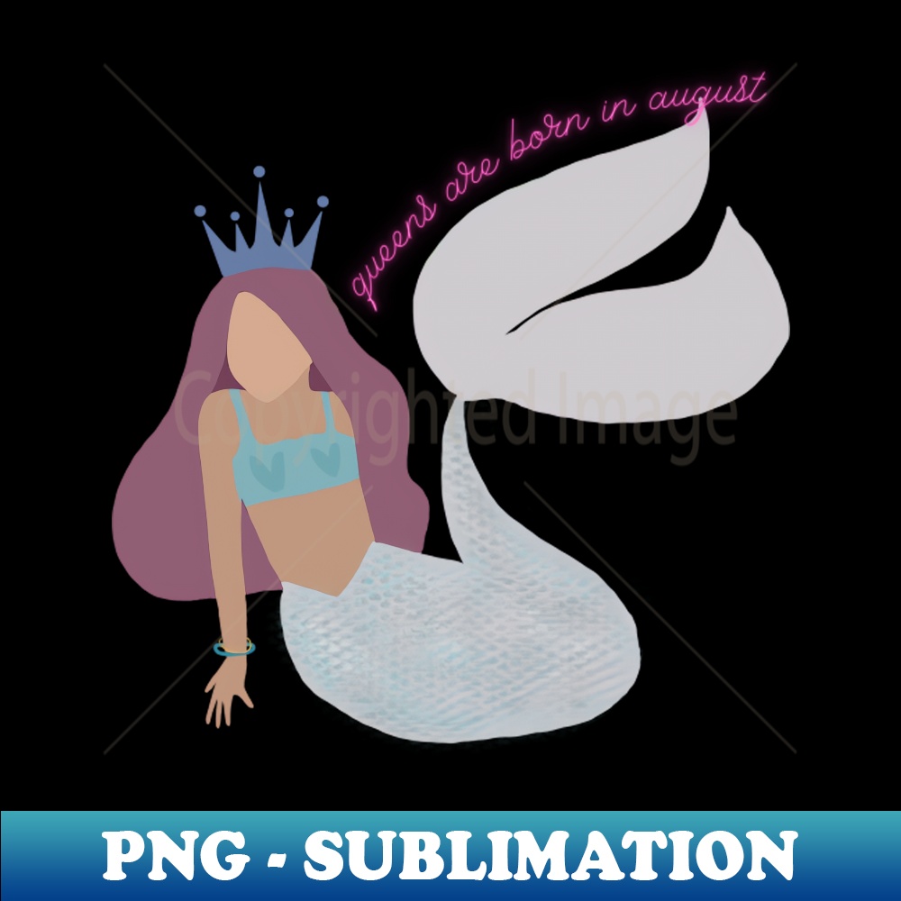 Queens are Norn in August Mermaid Princess - Premium Sublima | Inspire ...