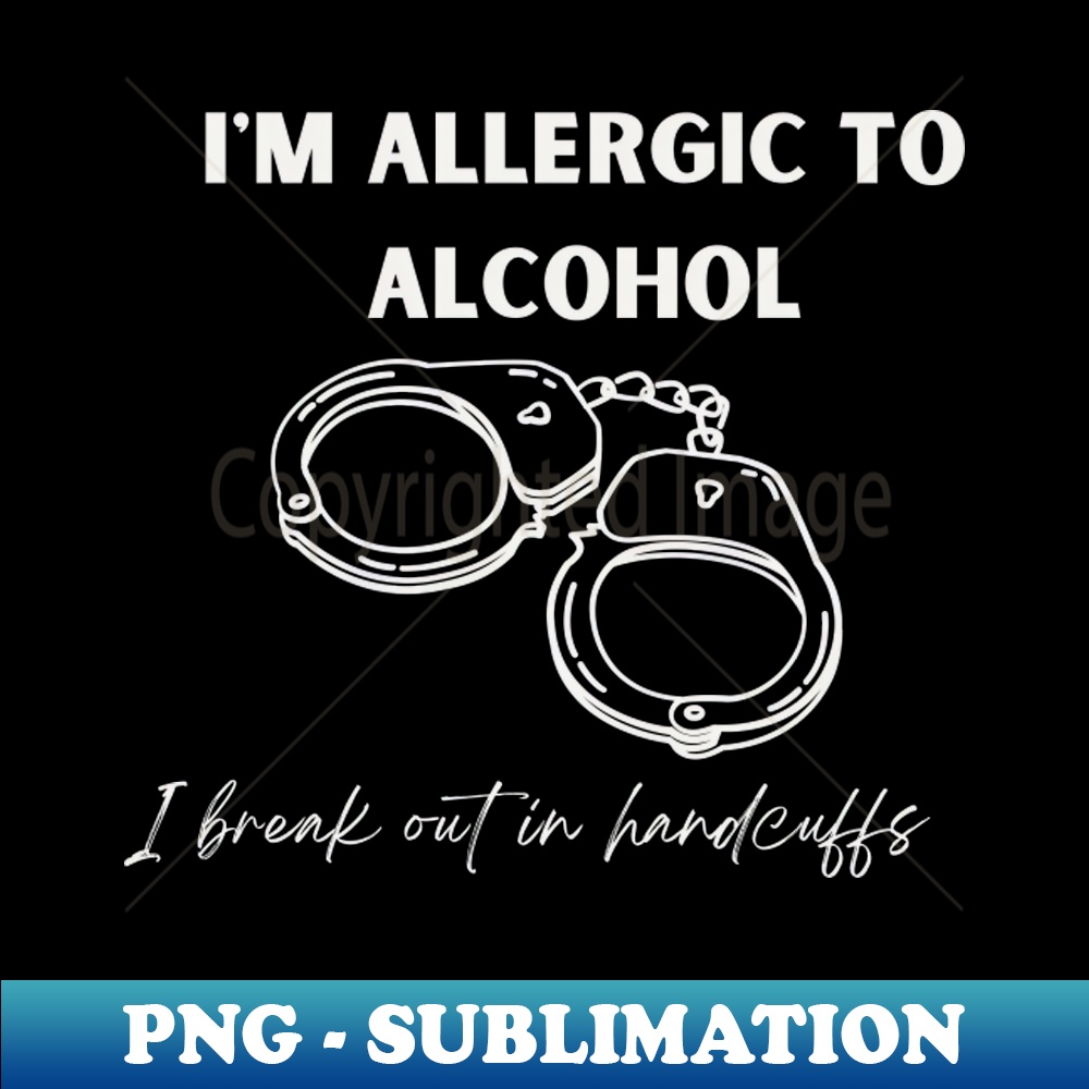 Im allergic to alcohol - Trendy Sublimation Digital Download - Inspire ...