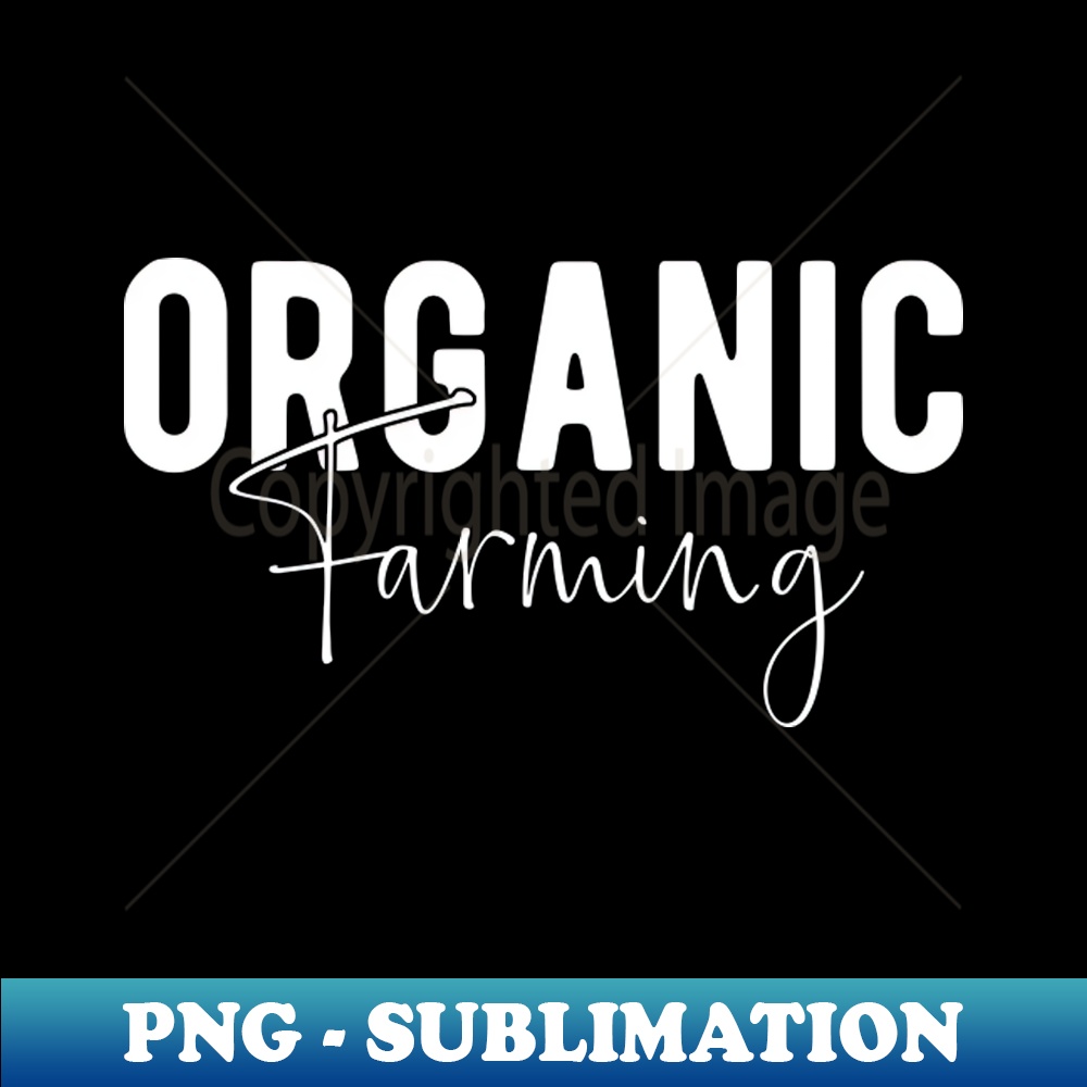 Organic Farming Biological Farmer Gift Idea - Instant Sublim | Inspire ...