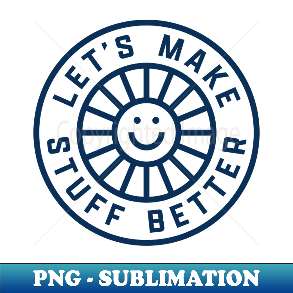 LETS MAKE STUFF BETTER - Centered Dark Blue - Celebrating Hu | Inspire ...