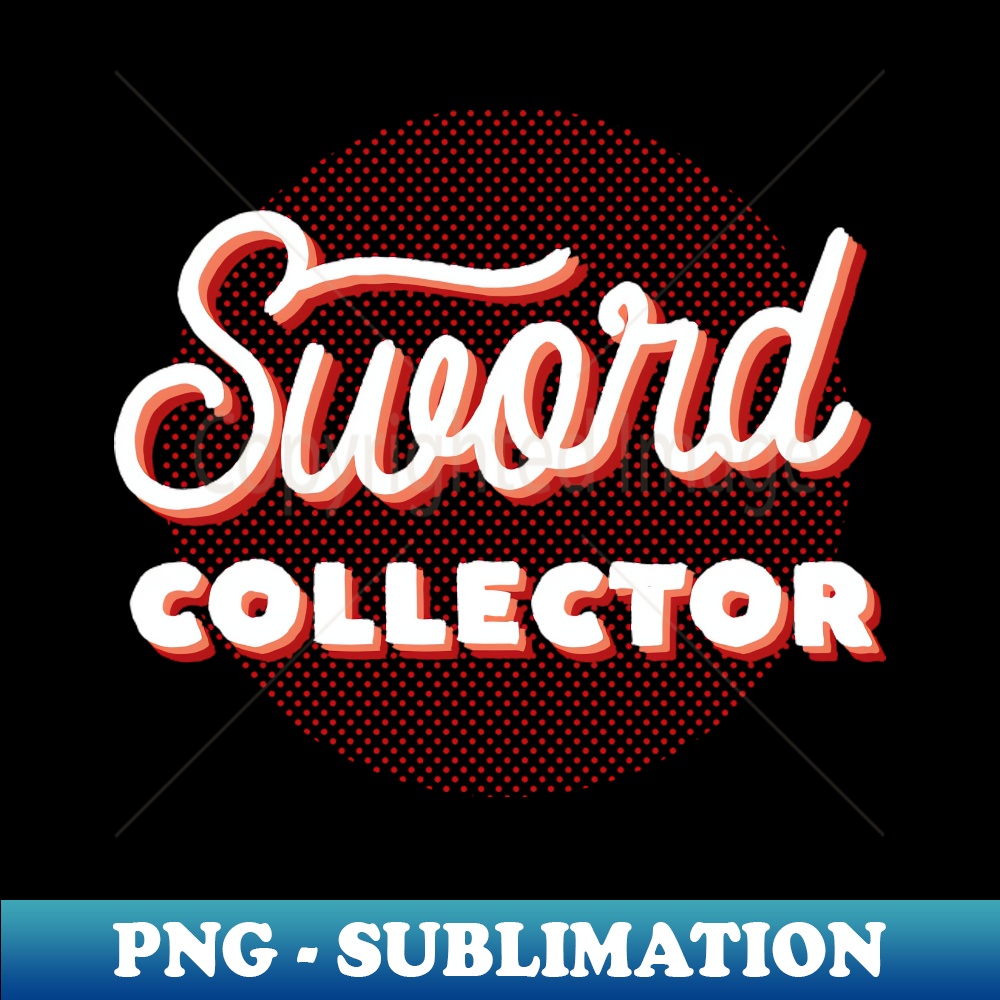 Sword Collector Retro Design - Modern Sublimation PNG File - - Inspire ...