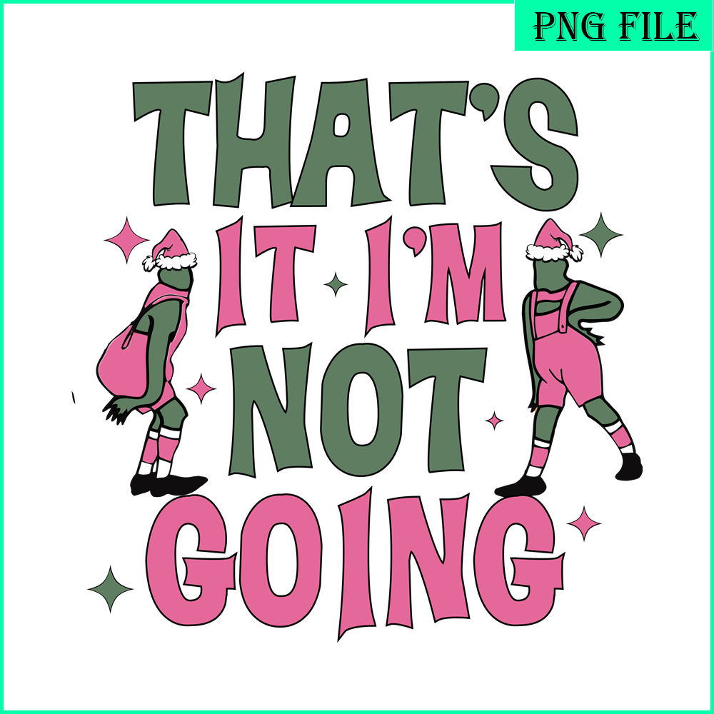 That's It I'm Not Going SVG | Inspire Uplift