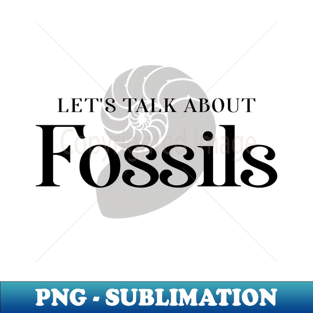 Lets Talk About Fossils - Instant Sublimation Digital Downlo - Inspire ...