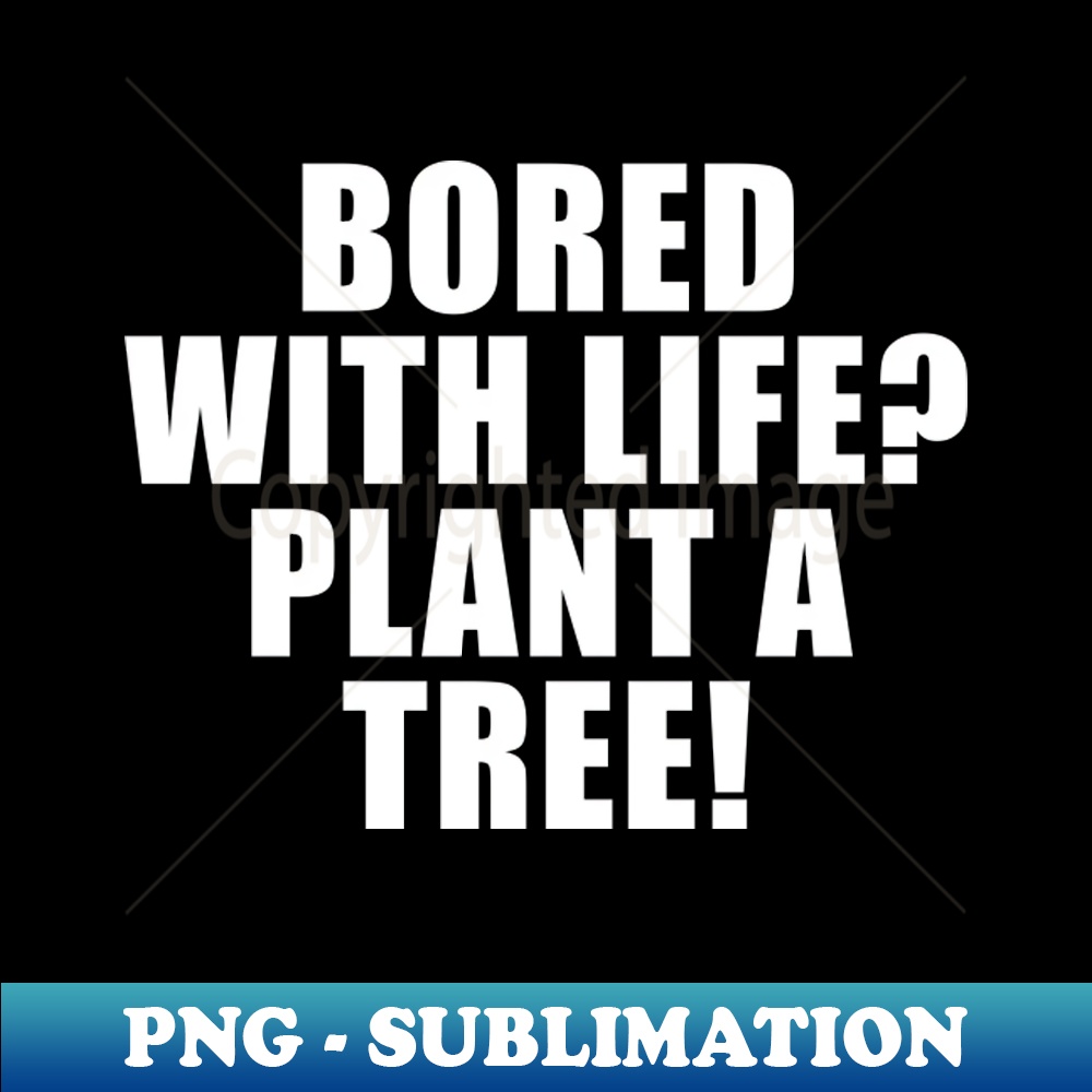Tree Planting Fun Quote - PNG Transparent Sublimation File - | Inspire ...