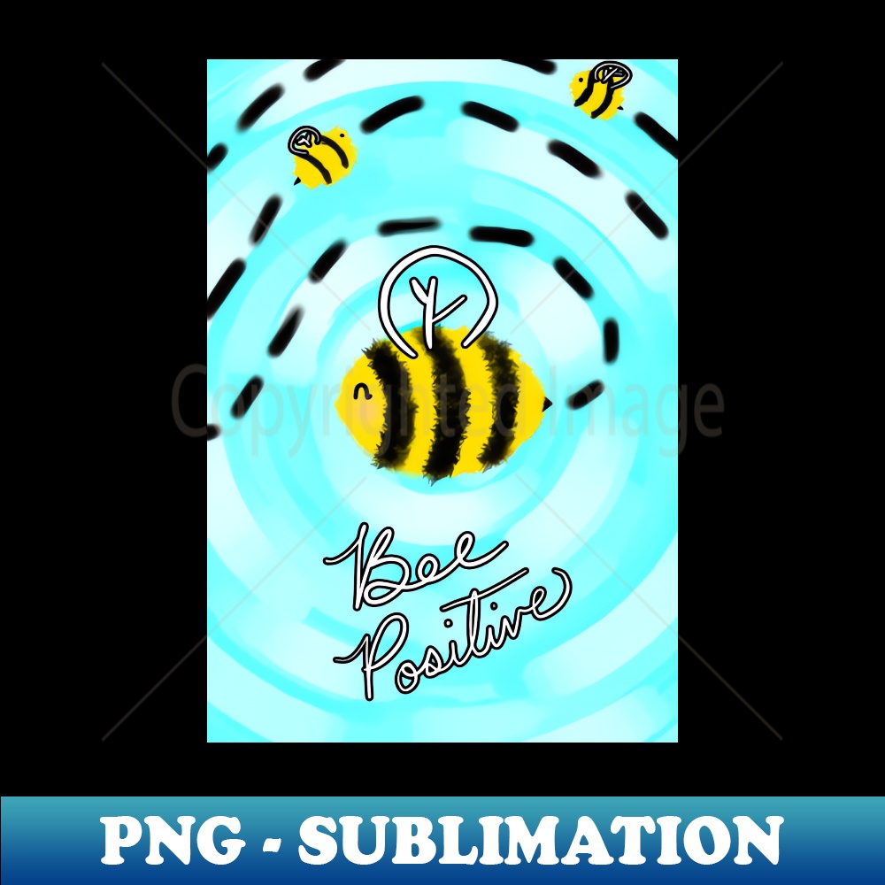 Bee Positive - Artistic Sublimation Digital File - Bring You | Inspire ...