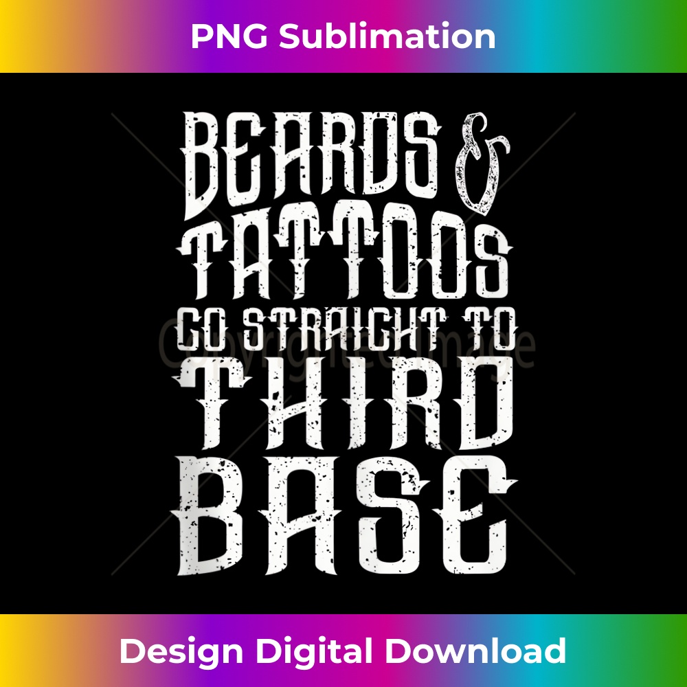 Beards and Tattoos go straight to Third Base Funny Gift Tan | Inspire ...