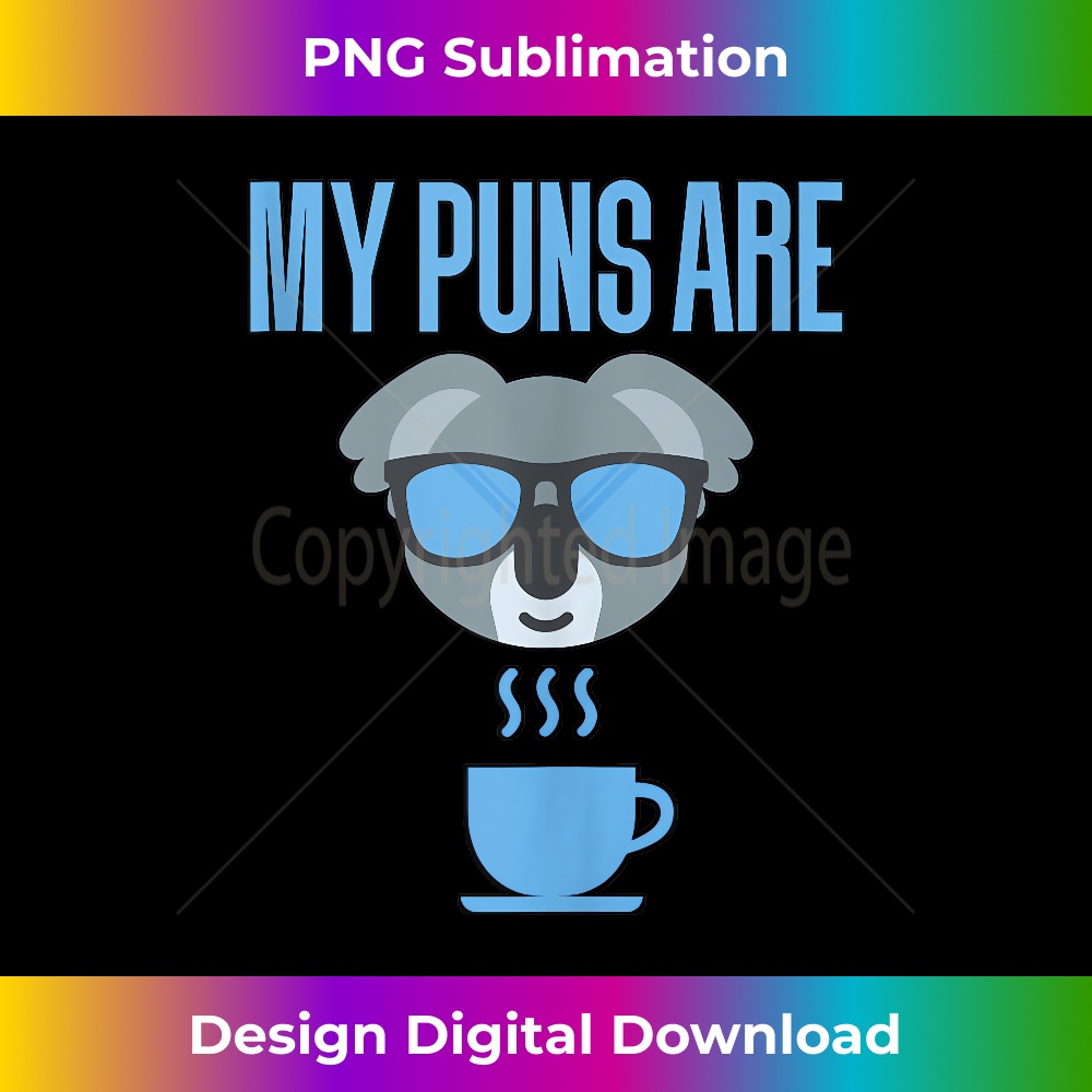 My Puns are Koala Tea punny hysterical dad puns humor jokes - Inspire ...