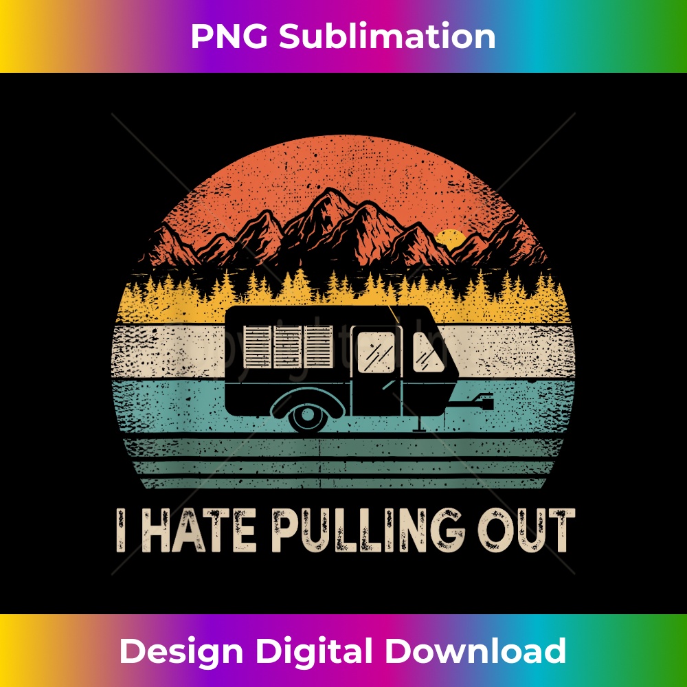 Camping I Hate Pulling Out Vintage Camper Travel Trailer - A | Inspire Uplift