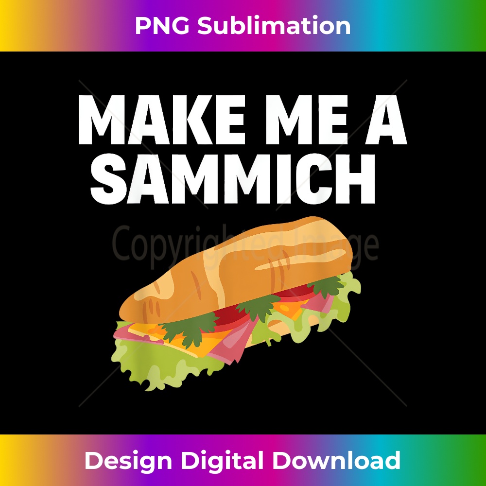 Make Me A Sammich Sandwich Maker Gift - Timeless PNG Sublima | Inspire Uplift