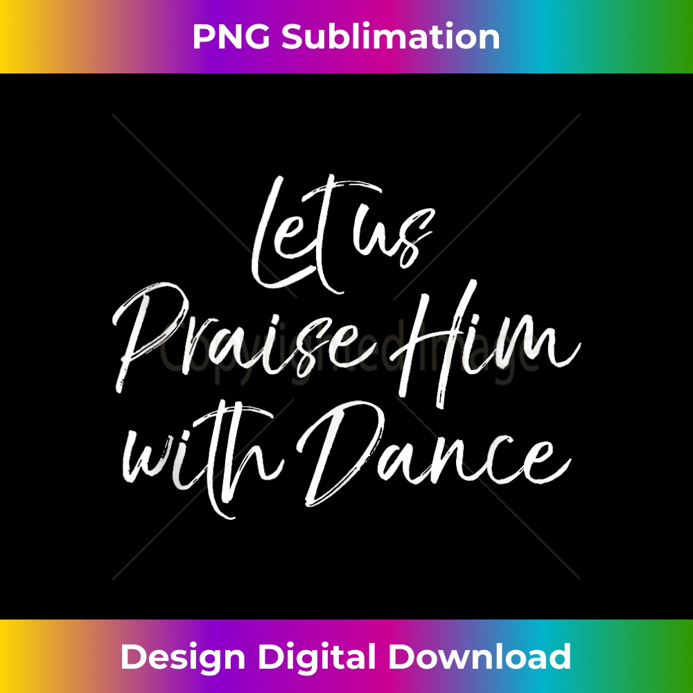 Cute Christian Worship Quote Let Us Praise Him with Dance Ta | Inspire ...