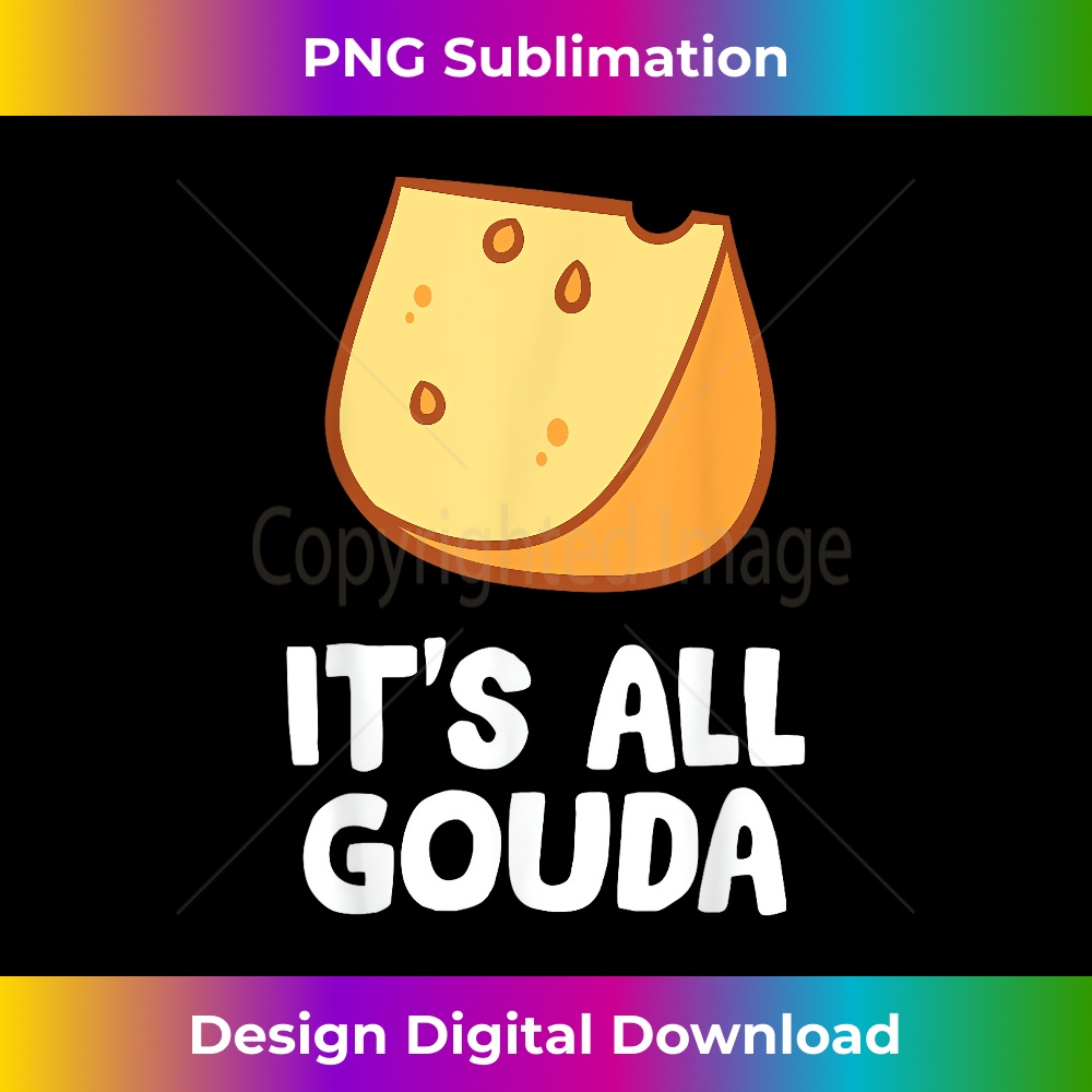 Its All Gouda Love Cheese - Futuristic PNG Sublimation File | Inspire ...