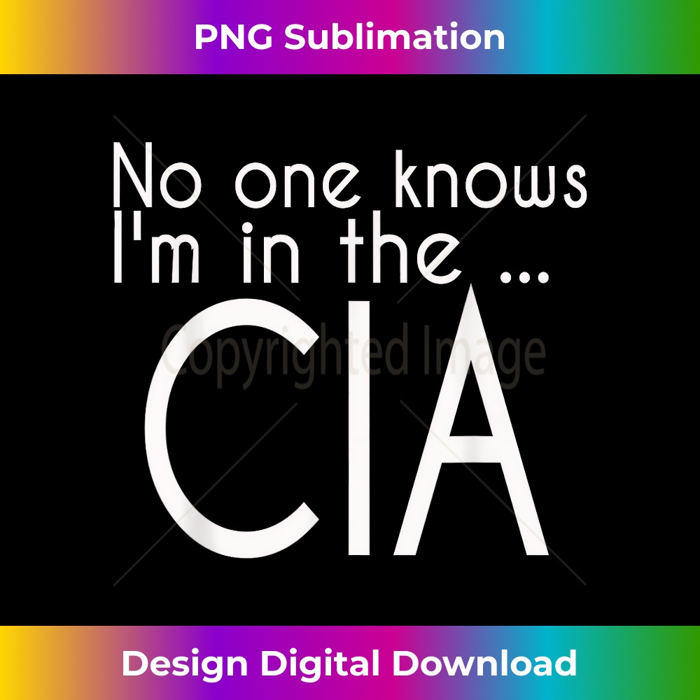No one knows I'm in the CIA Shirt! - Sublimation-Optimized P | Inspire ...