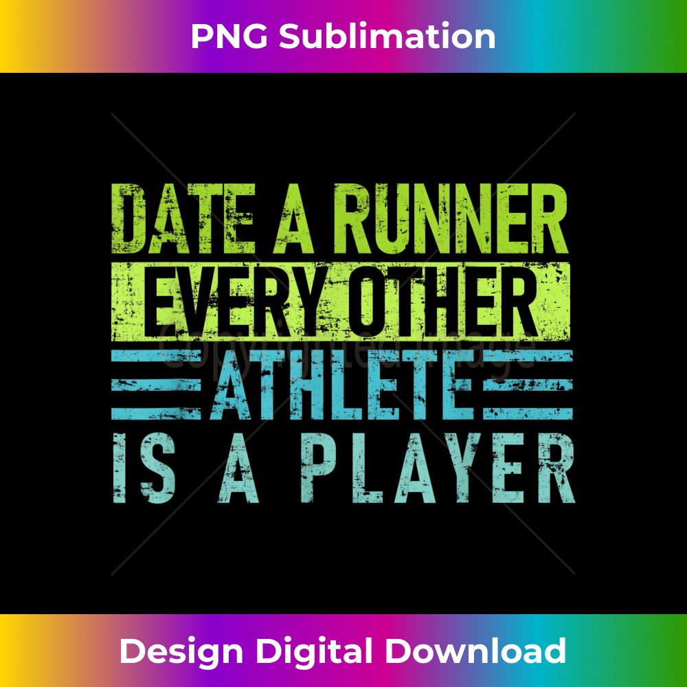 Date A Runner Every Other Athlete Is A Player - Runner - Bes | Inspire ...