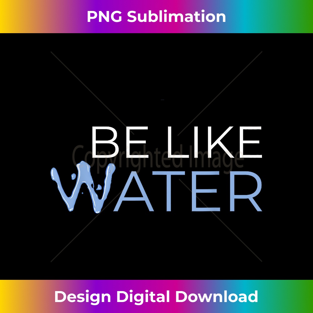 Be Like Water Taoism Kung Fu Wu Wei No Way Flow - Deluxe PNG | Inspire Uplift