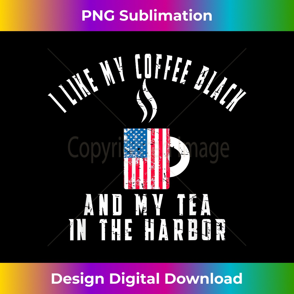 I Like My Coffee Black And My Tea In The Harbor US Flag Cup | Inspire ...