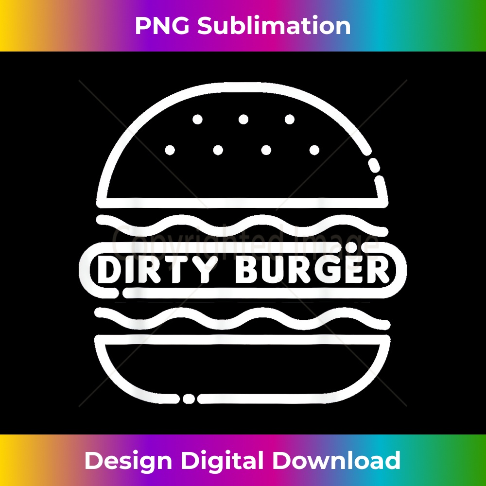 Crazy Dirty Burger Gift - The Dirty Burger - Luxe Sublimatio | Inspire ...