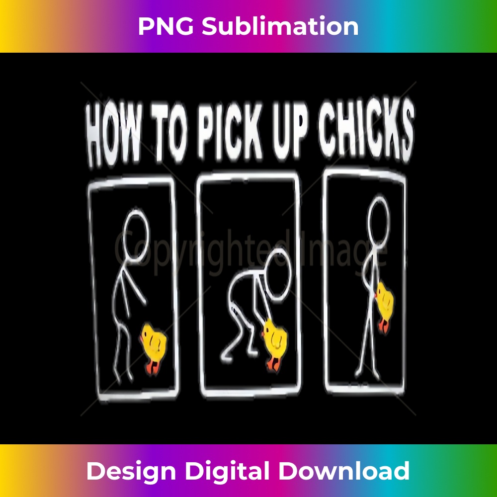 How To Pick Up Chicks Funny - Deluxe PNG Sublimation Downloa | Inspire ...