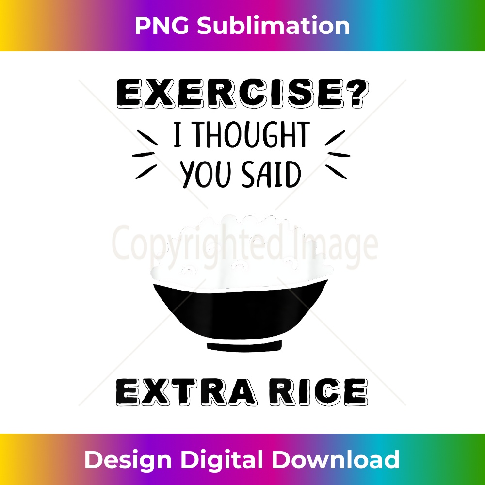 Exercise I Thought You Said Extra Rice Funny Asian - Innovat | Inspire ...