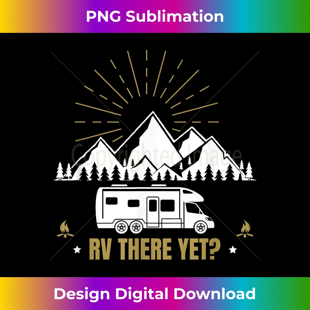 RV There Yet Camping Funny Camper Trailer - Timeless PNG Sub | Inspire ...