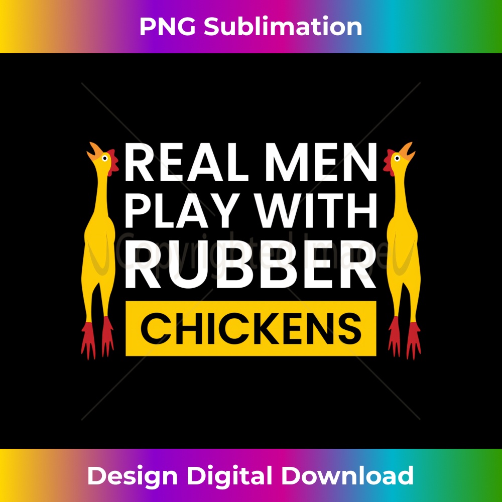 Real Men Play With Rubber Chickens Long Sleeve - Luxe Sublim | Inspire ...