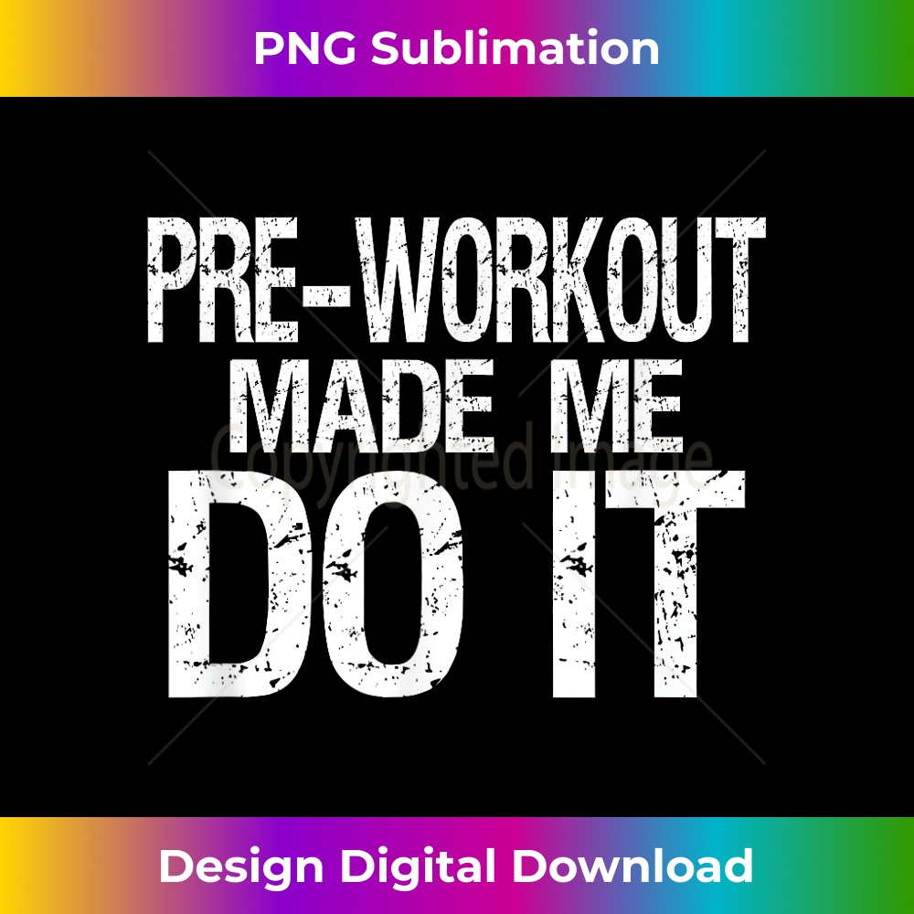 Pre Workout Made Me Do It Funny Workout Sayings T - Deluxe | Inspire Uplift
