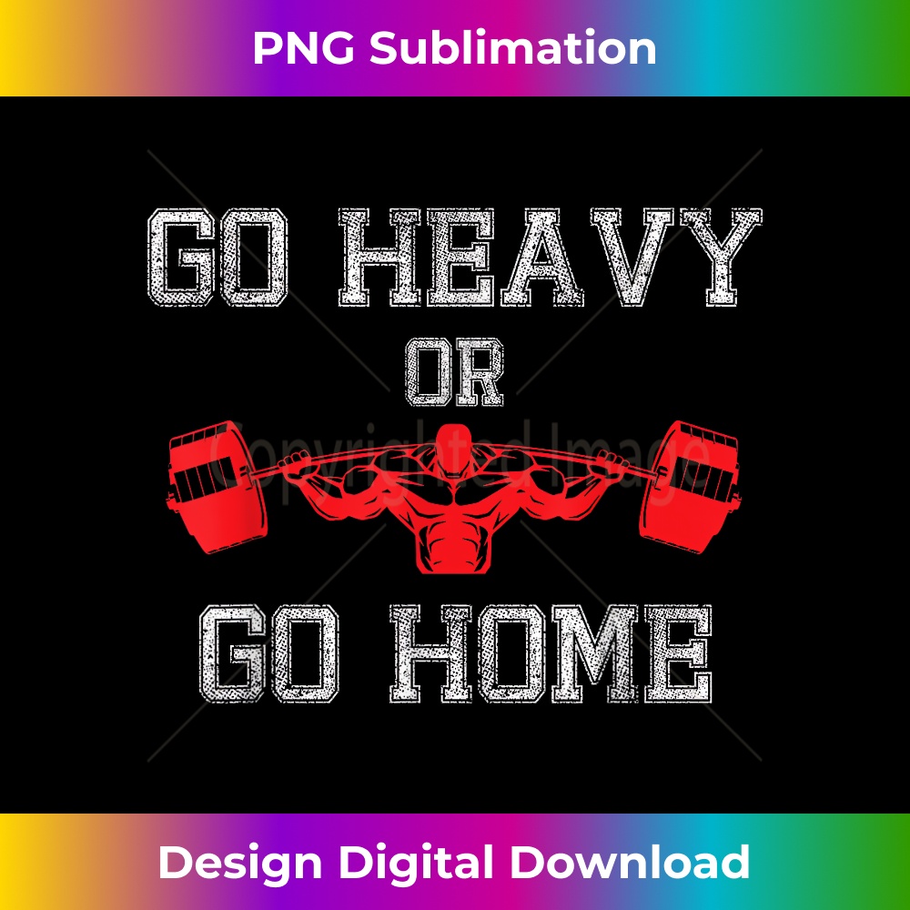 Go Heavy or Go Home Workout - Timeless PNG Sublimation Downl - Inspire ...