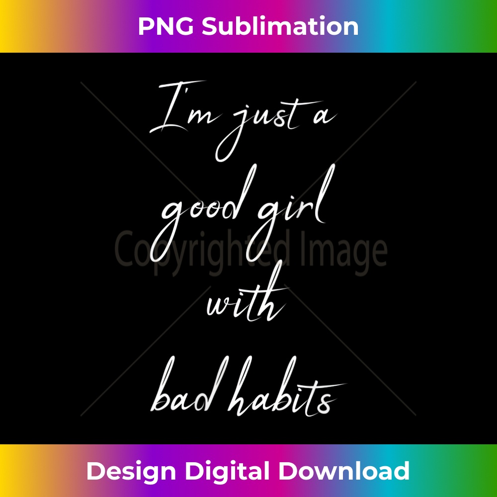 Womens Good Girl Bad Habits Funny Girl Saying Gift Tank Top | Inspire ...
