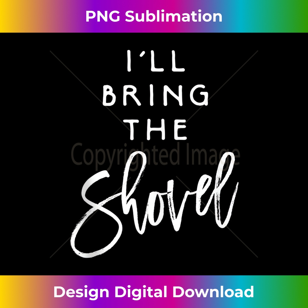 I'll Bring The Shovel Funny Drinking Party Group Matching Ta | Inspire ...
