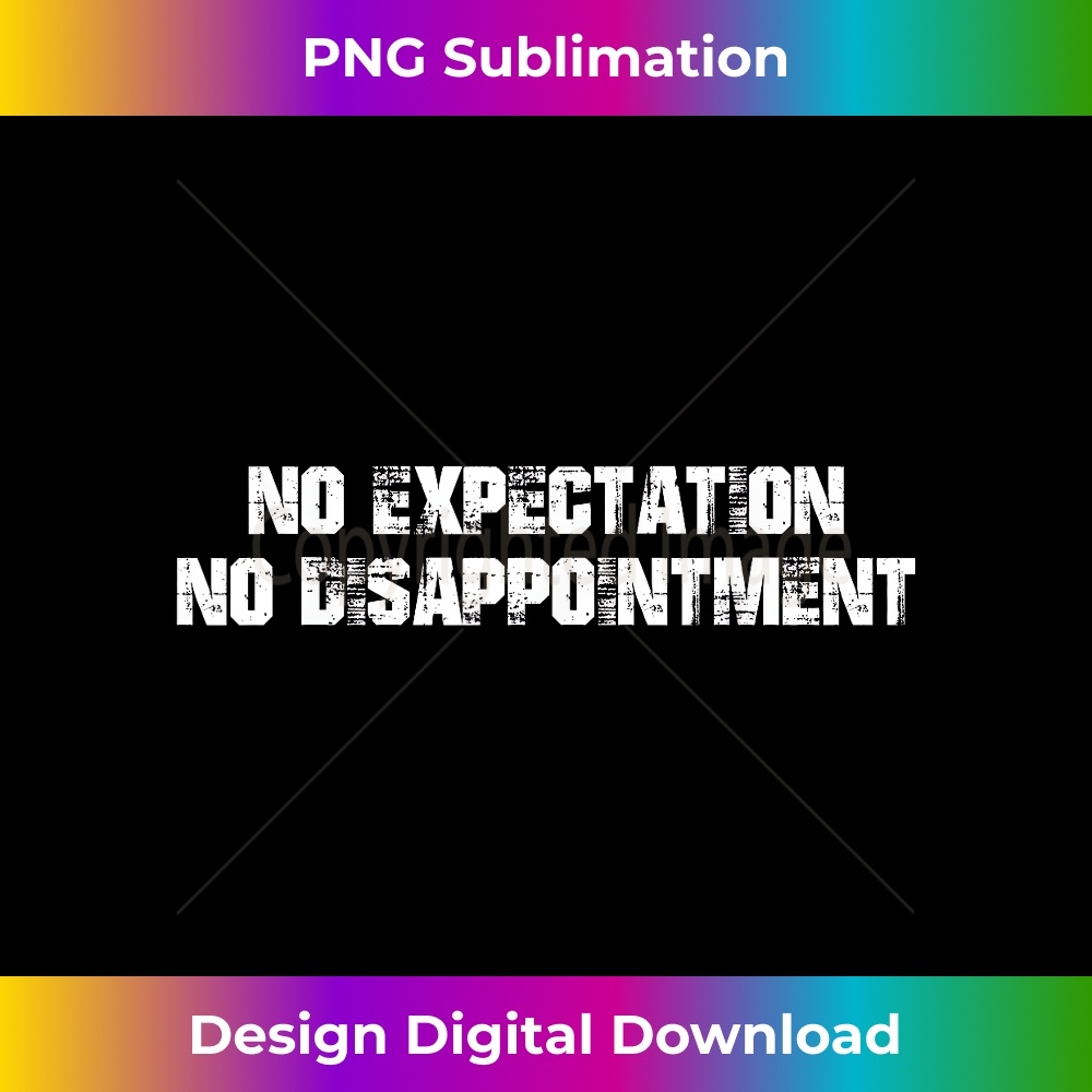 No expectation no disappointment - Crafted Sublimation Digit | Inspire Uplift