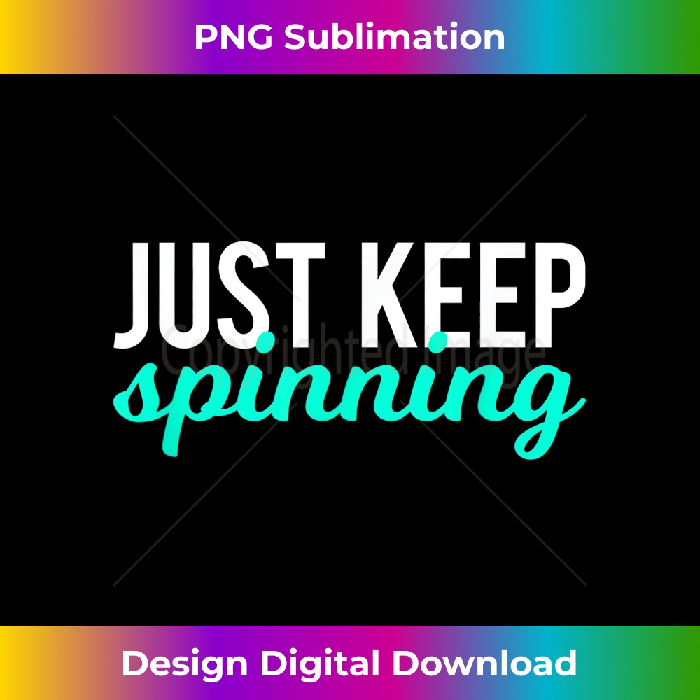 Just Keep Spinning Funny Gym Workout Saying Love Spin Class | Inspire ...