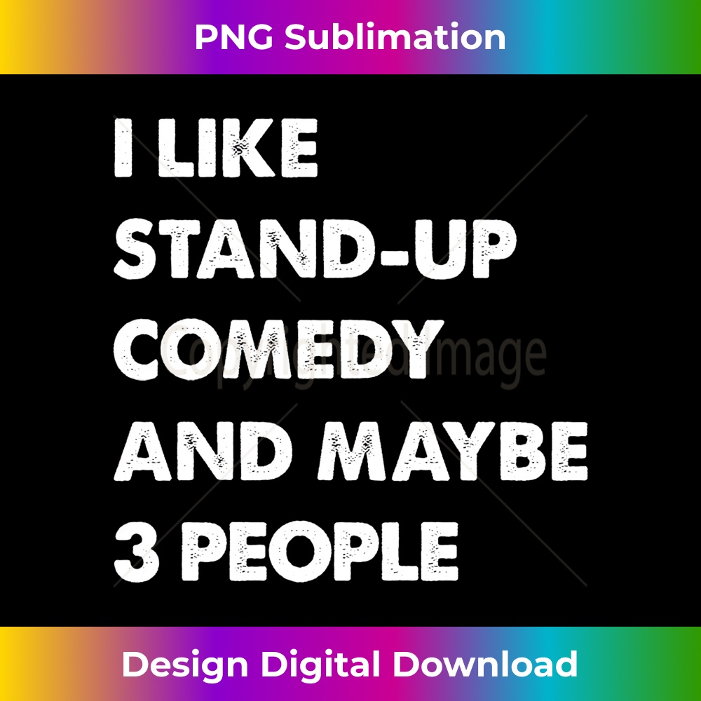 I Like Stand Up Comedy And Maybe 3 People Stand Up Comedy Lo | Inspire ...