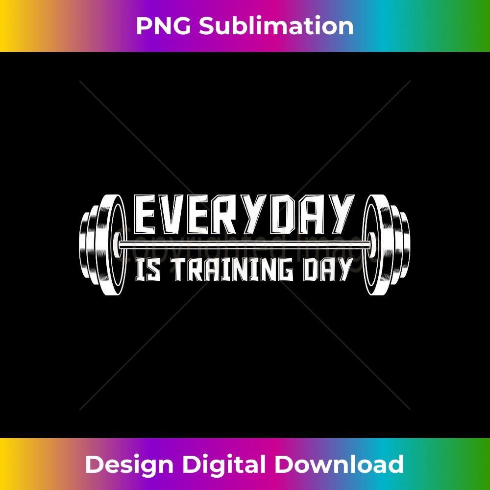 Everyday Is Training Day Gym Workout Personal Trainer - Besp | Inspire Uplift