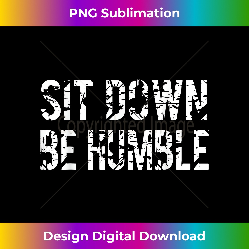 Sit Down Be Humble Funny Vintage Rapper - Contemporary PNG S | Inspire ...