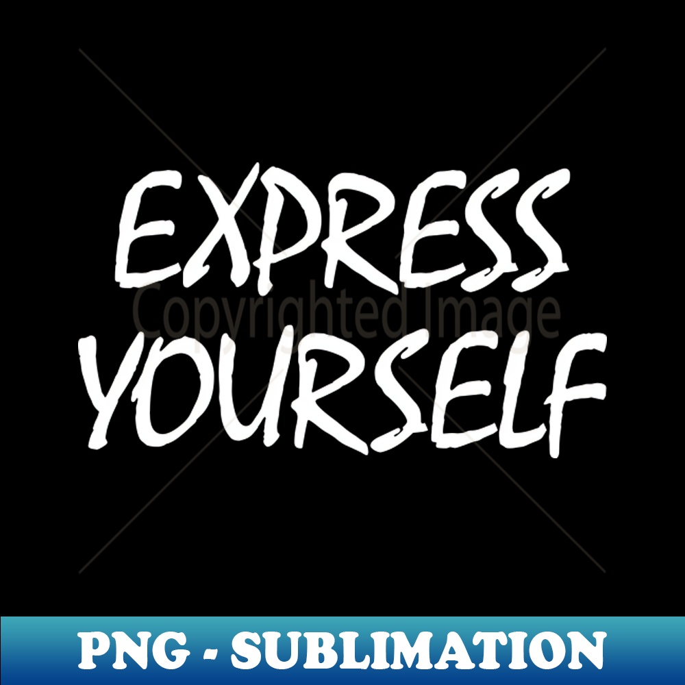 Express Yourself - PNG Transparent Sublimation File - Revolu - Inspire ...