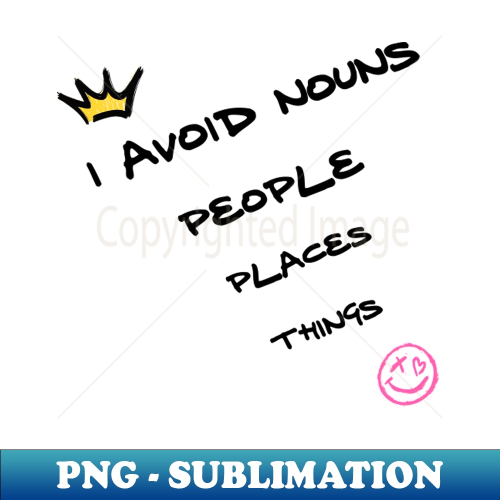 I avoid nouns people places things - Trendy Sublimation Digi | Inspire ...