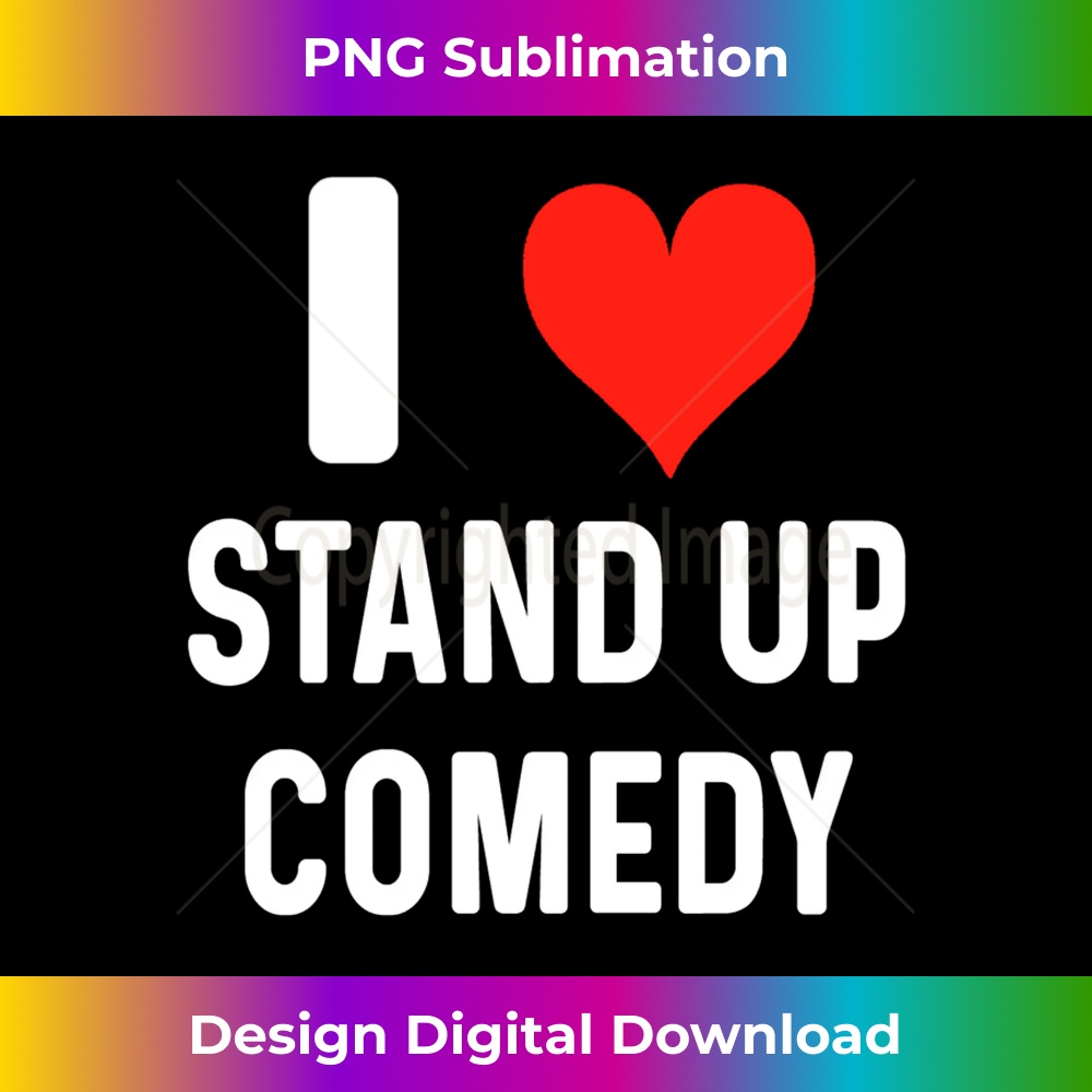 I Love Stand Up Comedy - Heart - Comedian Comedy Long Sleeve | Inspire ...