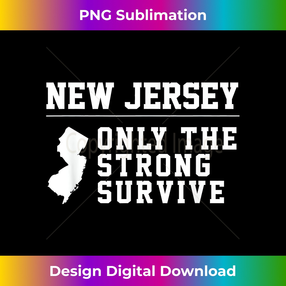 New Jersey - Only The Strong Survive Funny Humor Saying Tee | Inspire ...